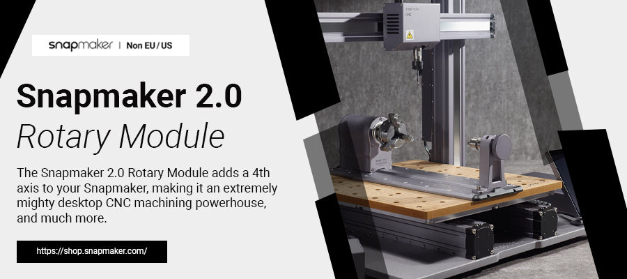 Know About Snapmaker 2.0 Rotary Module - Snapmaker