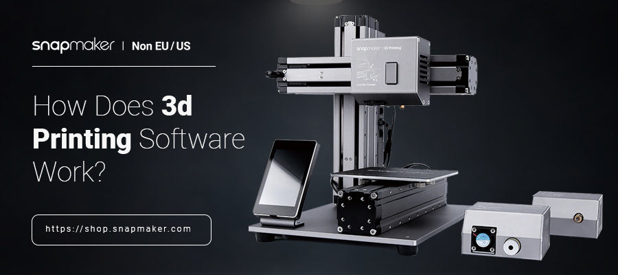 How Does 3D Printing Software Work? - Snapmaker