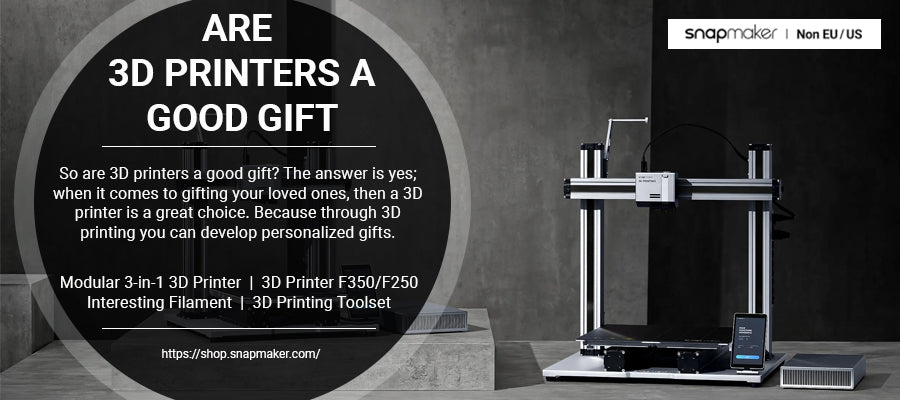 Best 3D Printer Gift | Gifting Quality 3D Printer - Snapmaker